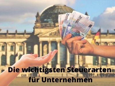 Die wichtigsten Steuerarten für Unternehmer vorgestellt
